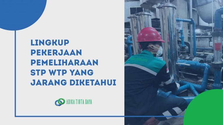 Lingkup pekerjaan perawatan dan pemeliharaan STP WTP, Apa Sajakah Itu?